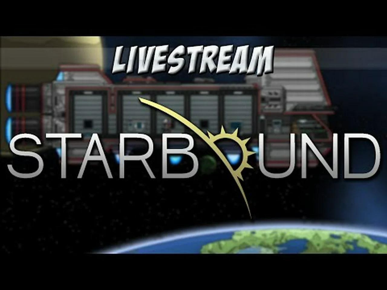 Starbound Live Stream!