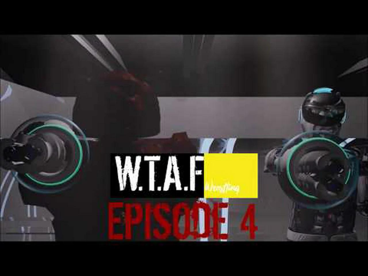 WTAF Wrestling Episode 4.1