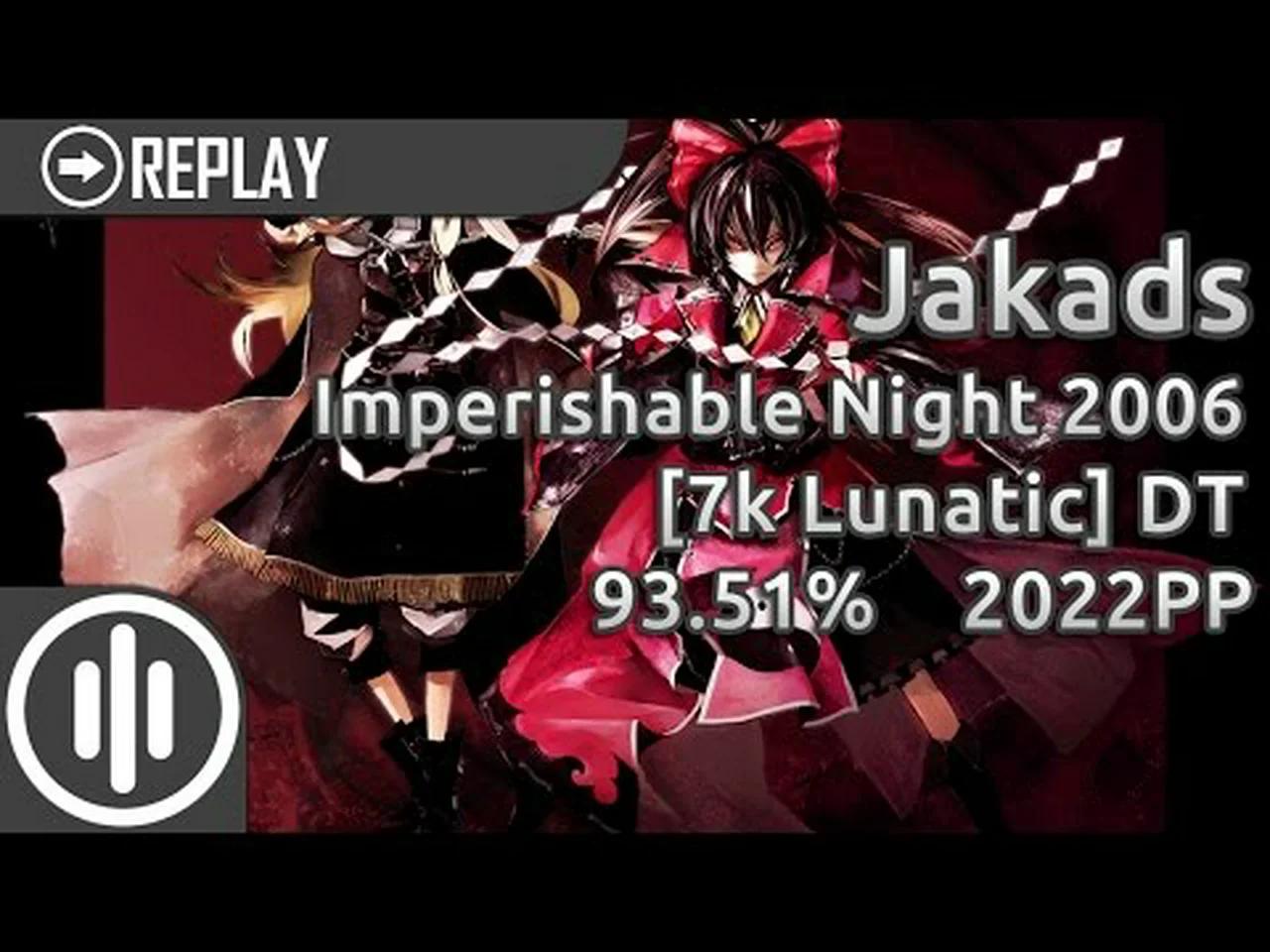 [osu!mania] Jakads | Imperishable Night 2006[7k Lunatic] DT 93.51% ...