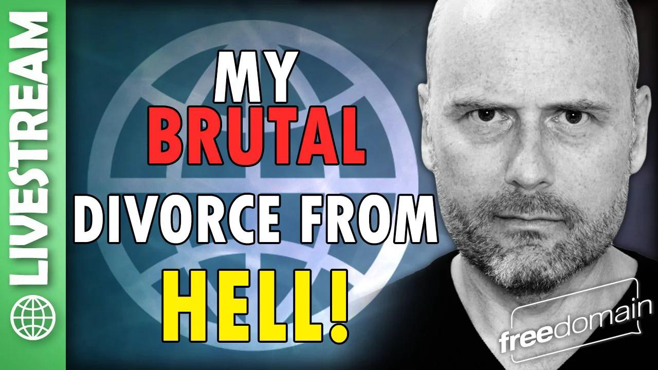 My Brutal Divorce from HELL!