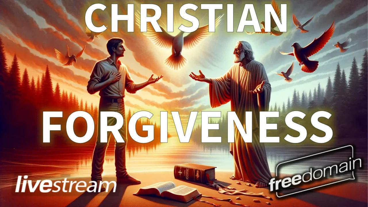 Christian Forgiveness! Freedomain Livestream (Audio)