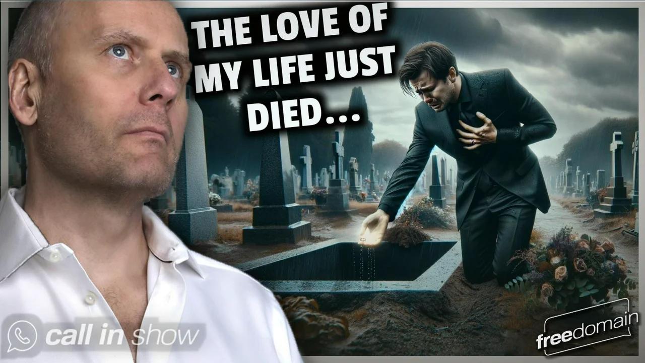 THE LOVE OF MY LIFE JUST DIED! Freedomain Call In (Audio)