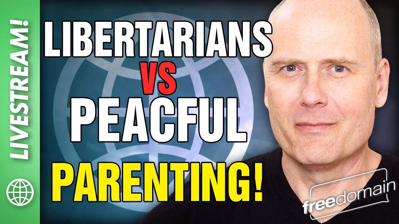 Libertarians vs Peaceful Parenting