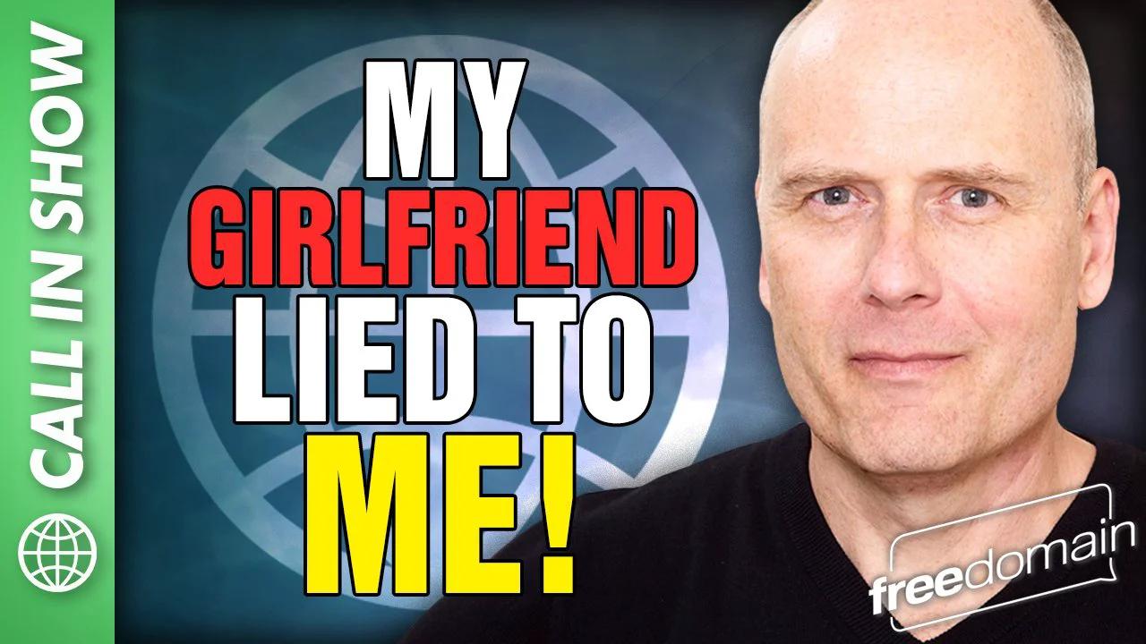 My Girlfriend LIED to Me! Freedomain Call In (Audio)