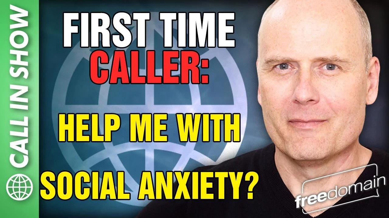 FIRST TIME CALLER - Help Me With Social Anxiety? Freedomain Call In (Audio)