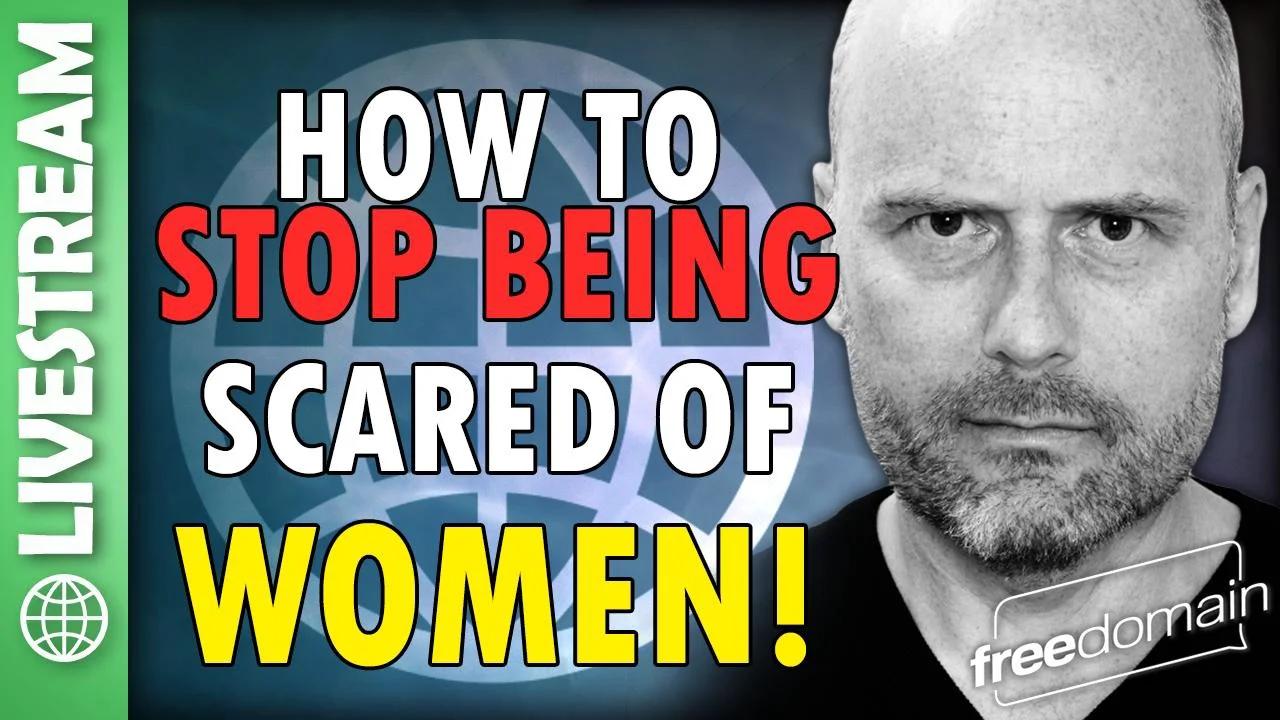 How to STOP Being Scared of WOMEN! (Audio)