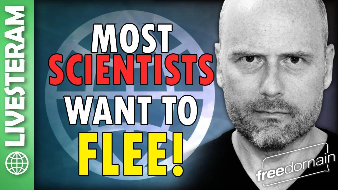 Most Scientists Want to FLEE!