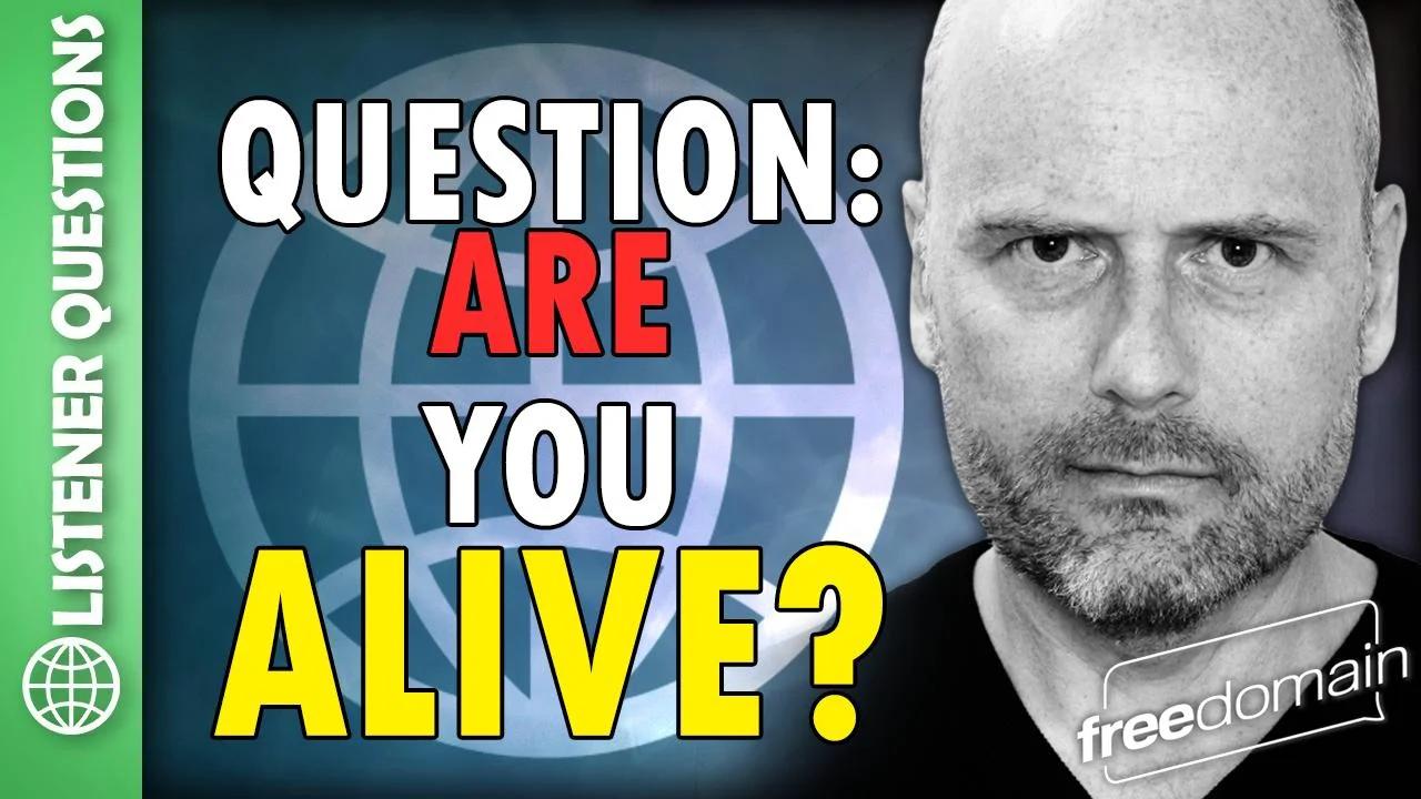 Are You Alive? Listener Questions (Audio)