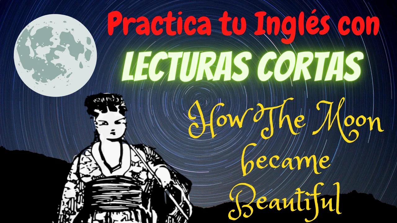 Aprende Inglés con el Cuento "Cómo La Luna se Volvió Hermosa", "How The ...