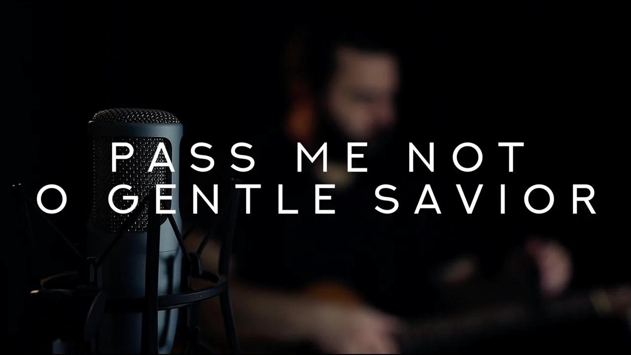 Modern adaptation of the classic hymn "Pass Me Not, O Gentle Savior ...