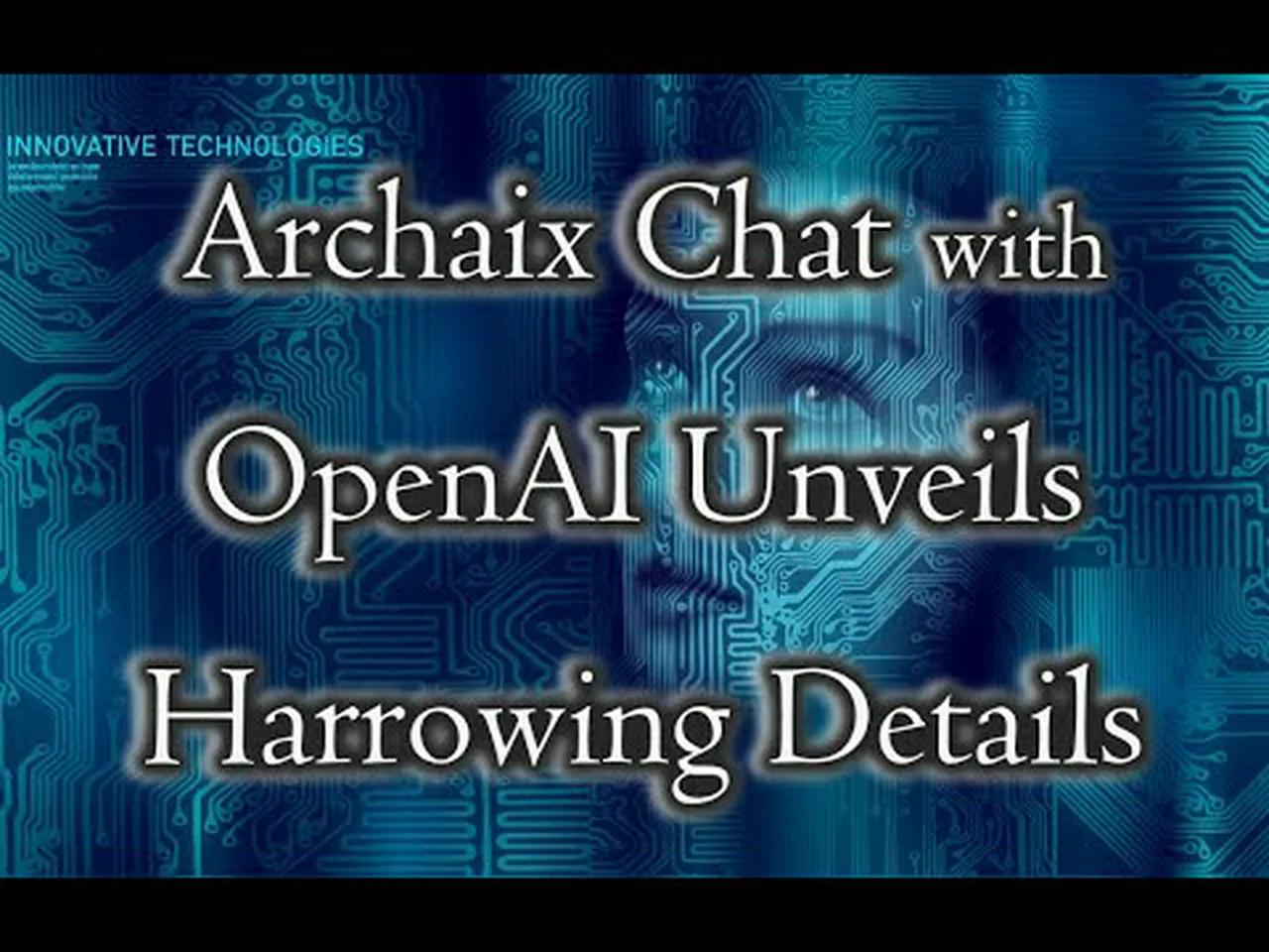 Jason Breshears - Archaix Chat with OpenAI Unveils Harrowing Details