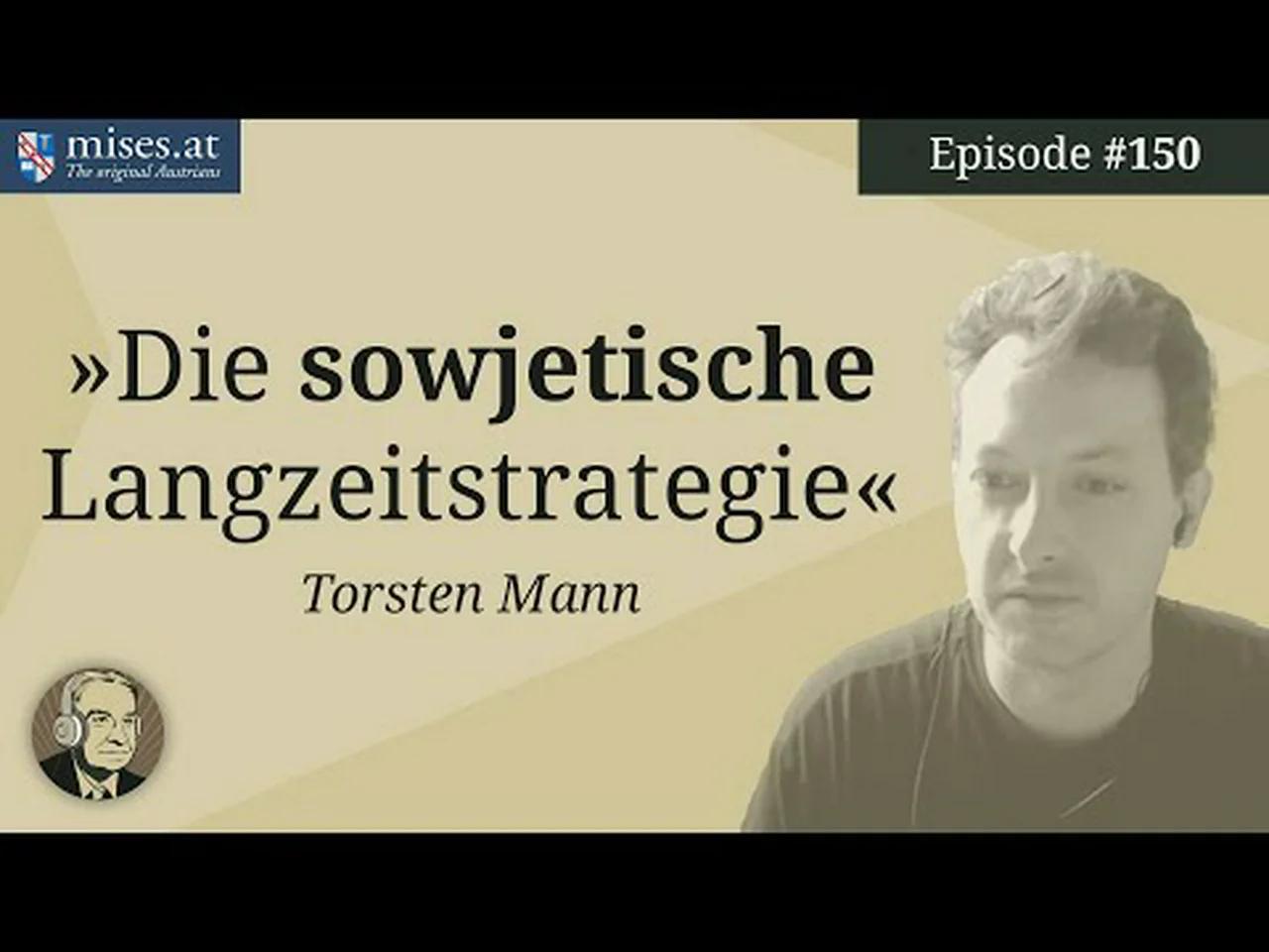 Torsten Mann - Die sowjetische Langzeitstrategie (Mises Karma, Episode 150)