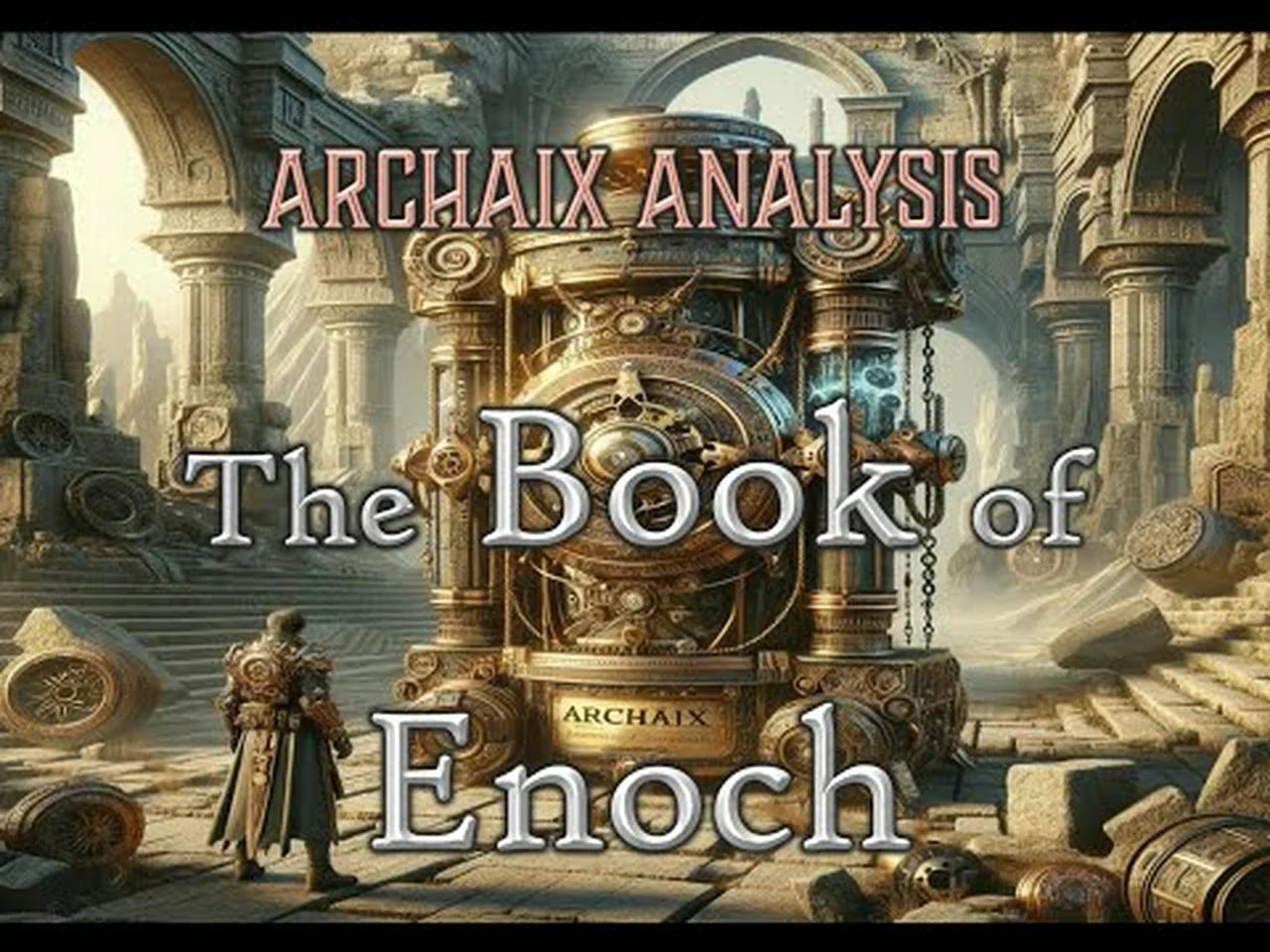 Jason Breshears (Archaix) - The Book of Enoch: Archaix Analysis