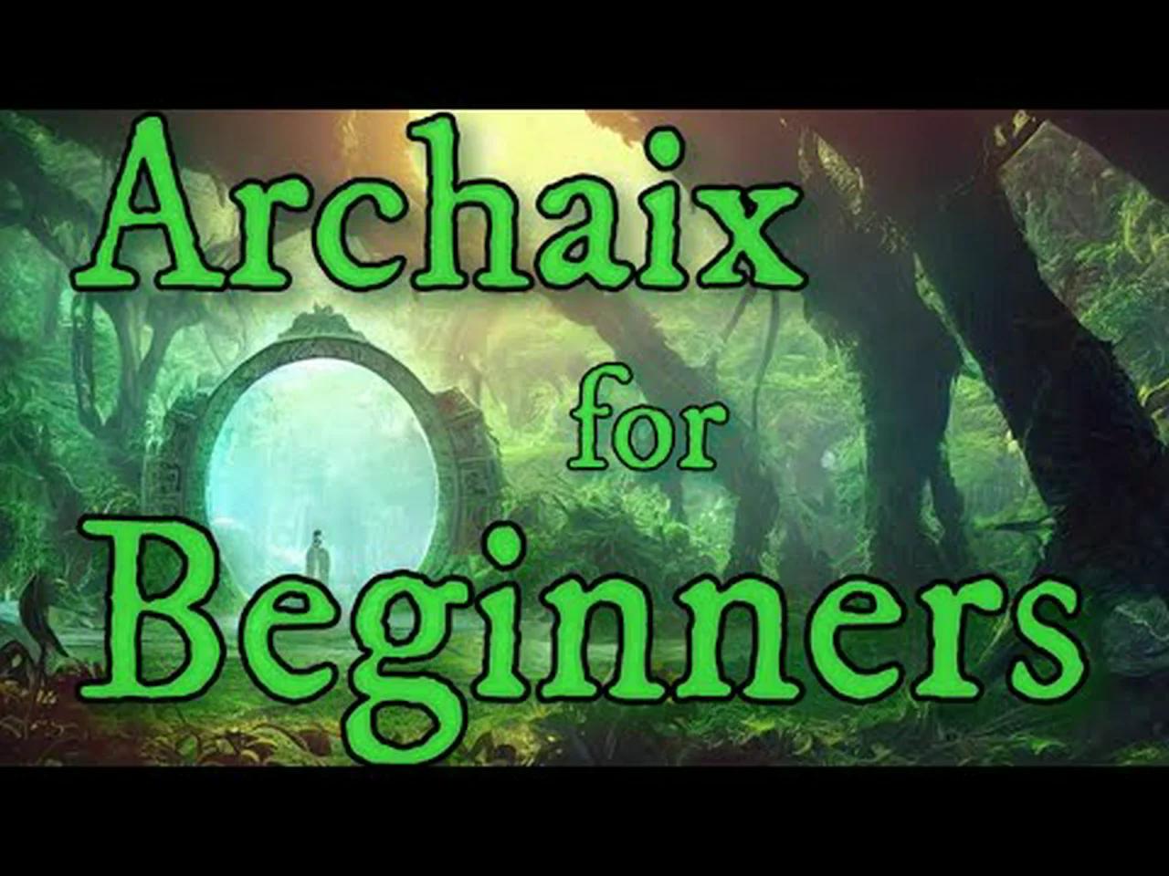 Archaix for Beginners