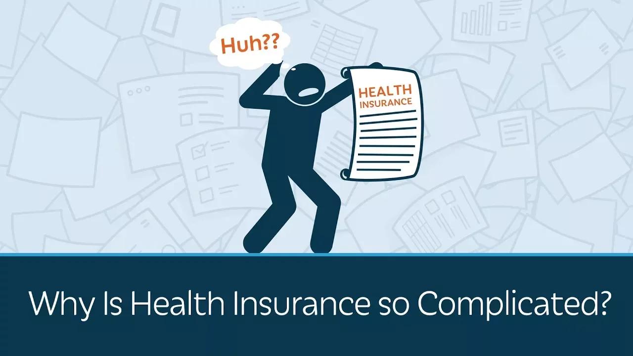 Why Is Health Insurance so Complicated?