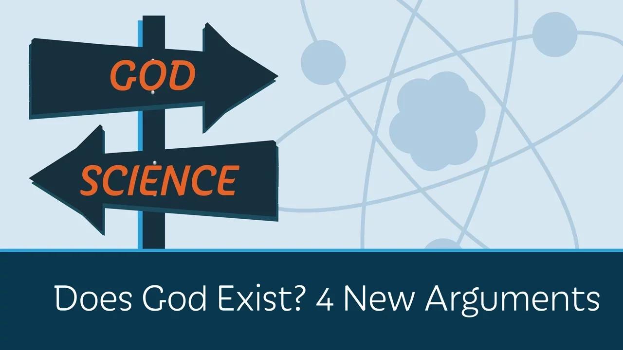 Does God Exist? 4 New Arguments