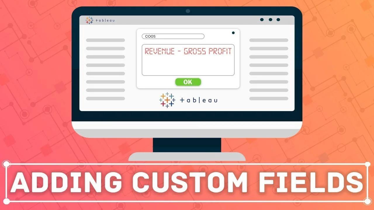 Custom fields in Tableau: Add calculations to tables through custom fields