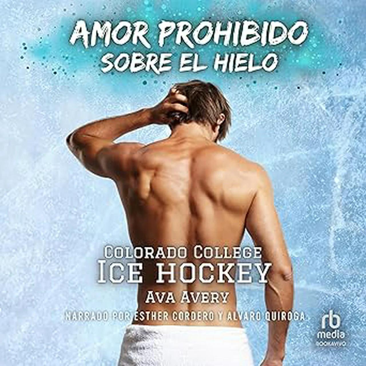 Amor prohibido sobre el hielo (Colorado College 01) Ava Avery
