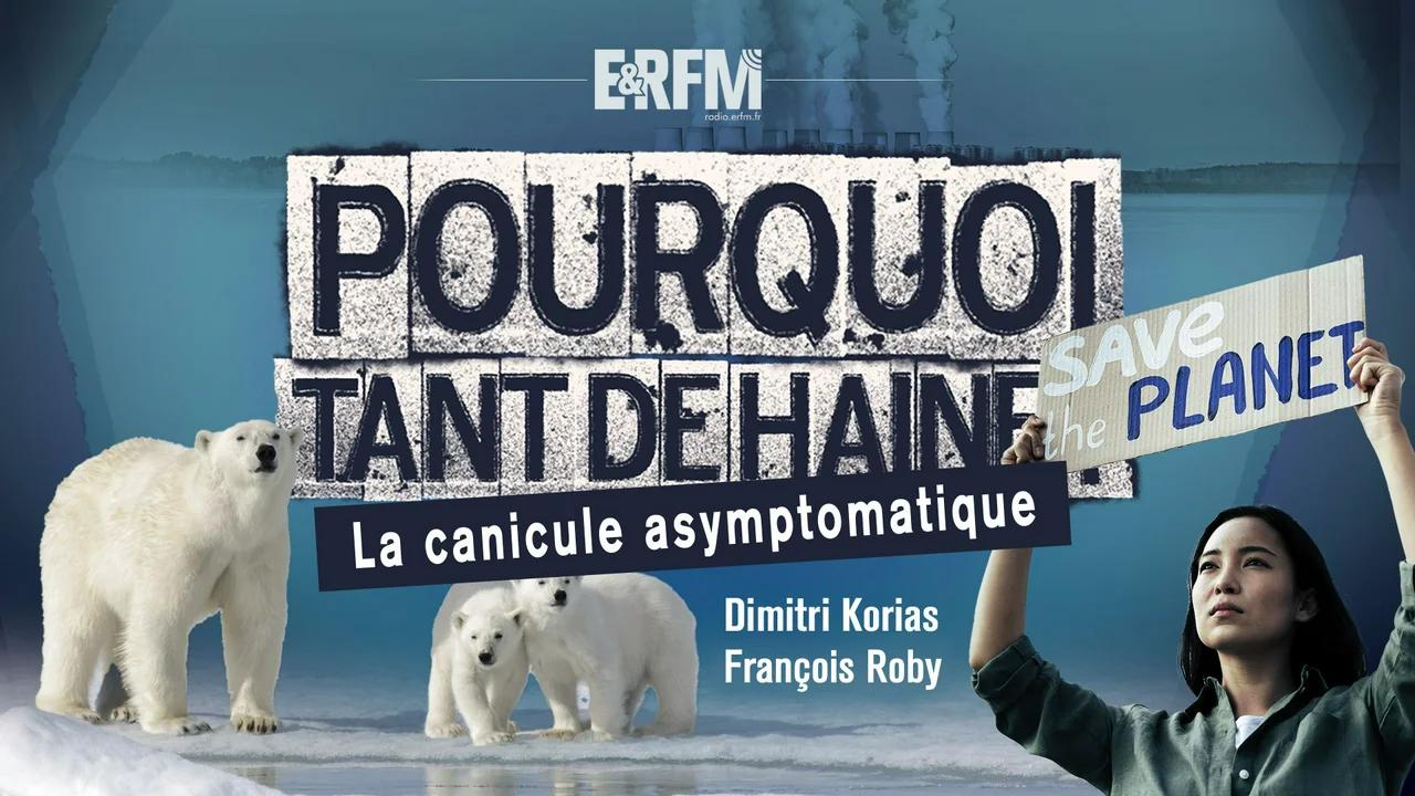 Pourquoi tant de haine ? n°58 : La canicule asymptomatique, avec ...