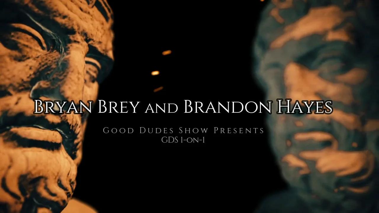 Good Dudes Show - 1-on-1s - Bryan and Brandon Impromptu