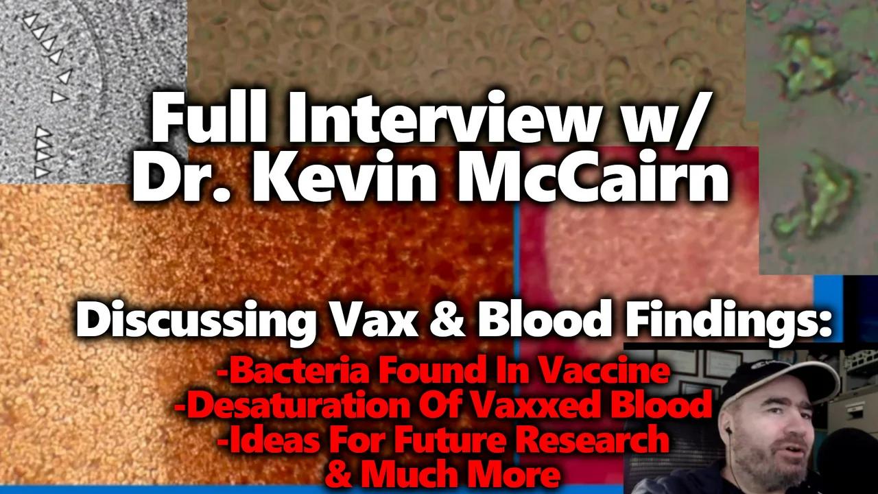 Full Interview w/ Dr. Kevin McCairn On Blood Test, Vaccine Contaminants ...