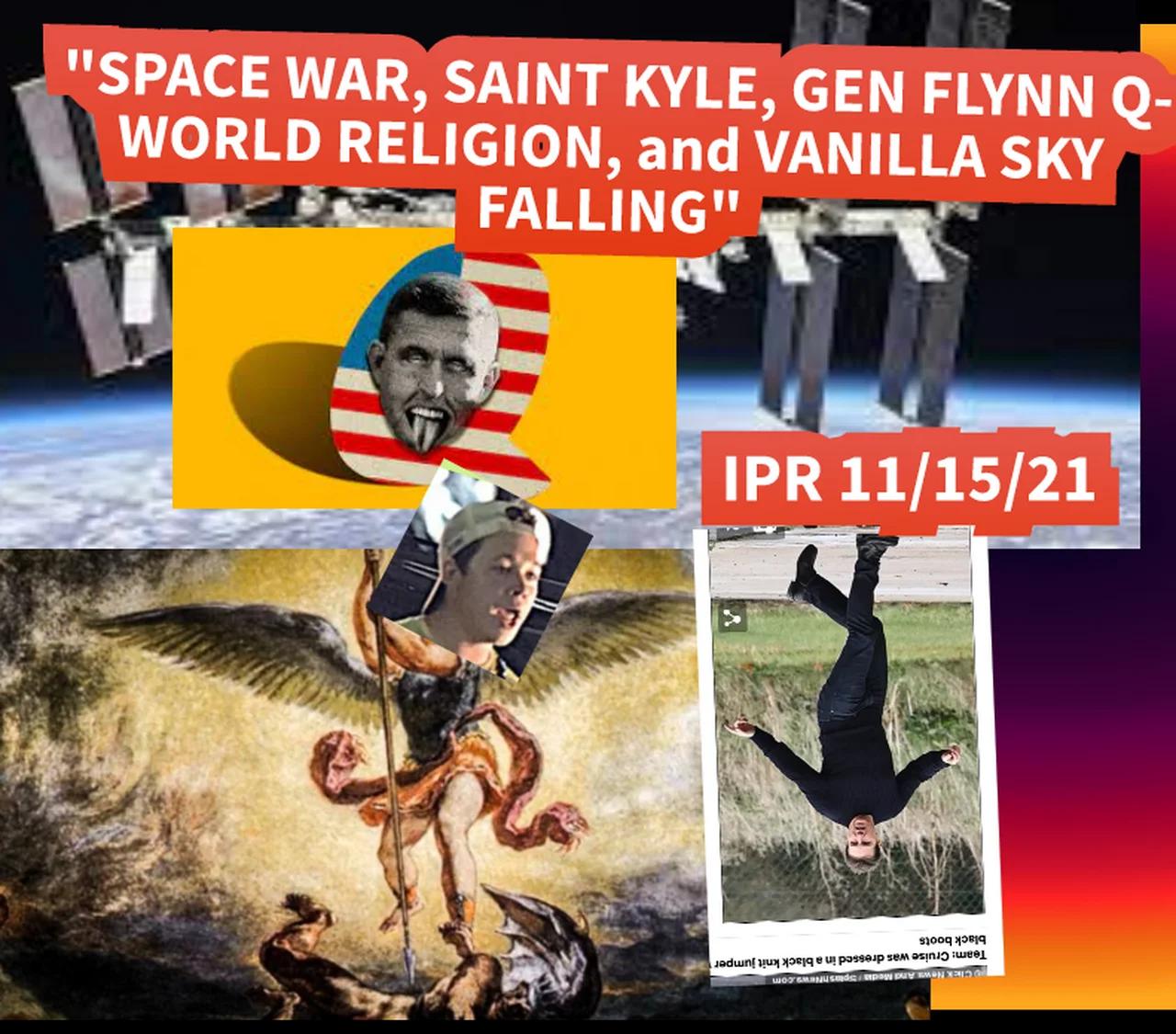 "INNER-OUTER-SPACE WAR, SAINT KYLE, GEN FLYNN Q-WORLD RELIGION, and ...