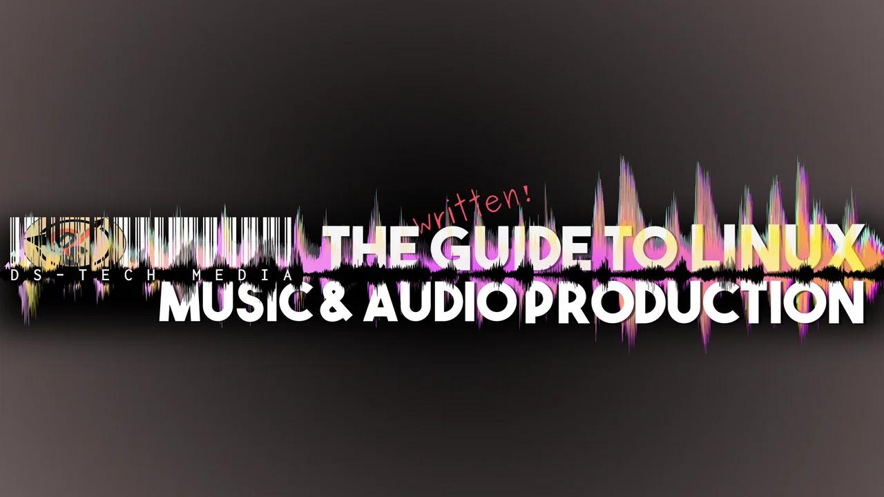 Written Guide To Linux Music & Audio Production(FIRST DRAFT)