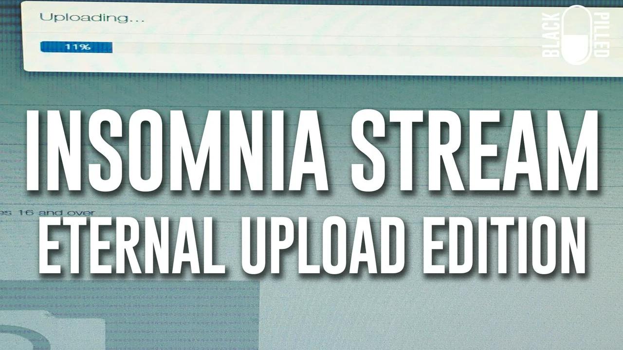 INSOMNIA STREAM: ETERNAL UPLOAD EDITION