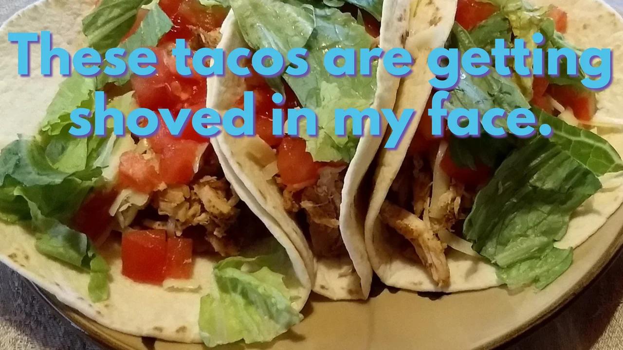 Shoving tacos in my mouth, plus a couple of surprises!