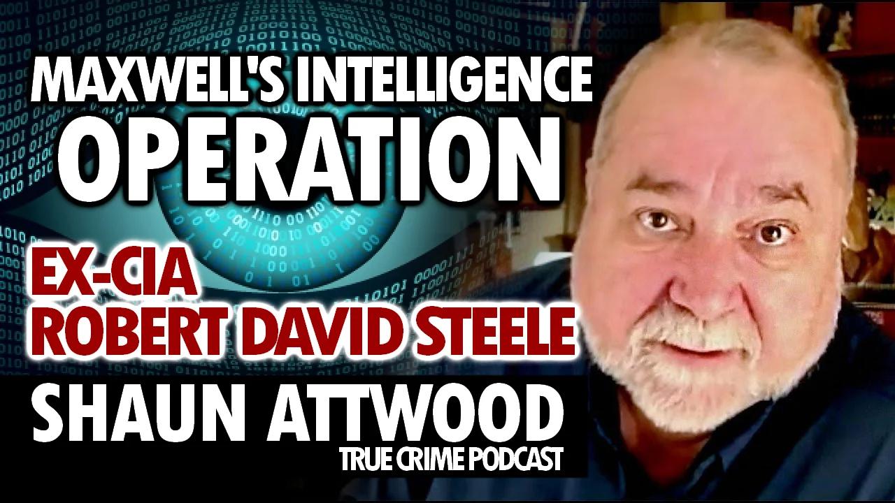 Maxwell's Intelligence Operation: RIP Robert David Steel Ex CIA