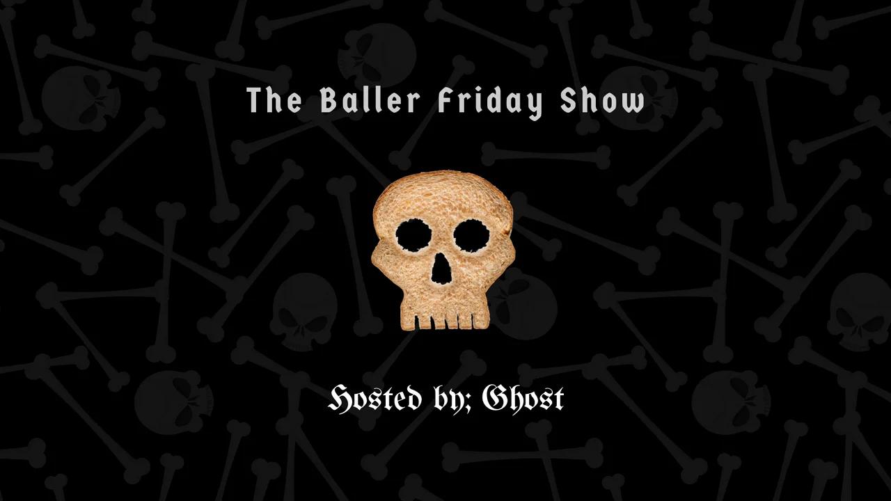 The Baller Friday Show episode 3 - "Capitalism or Death"