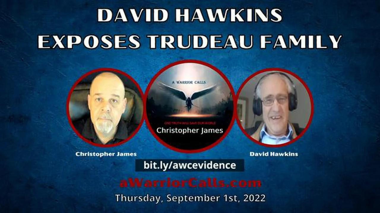 DAVID HAWKINS EXPOSES TRUDEAU FAMILY