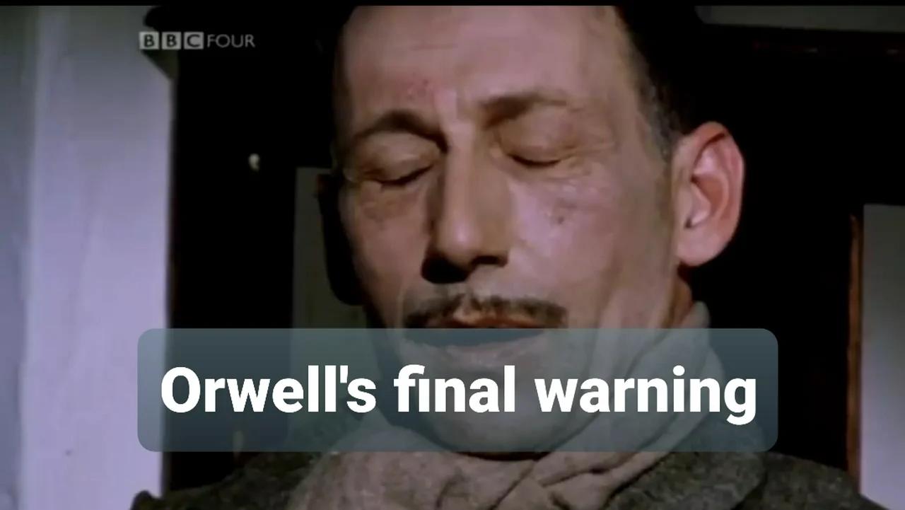 Orwell's final warning