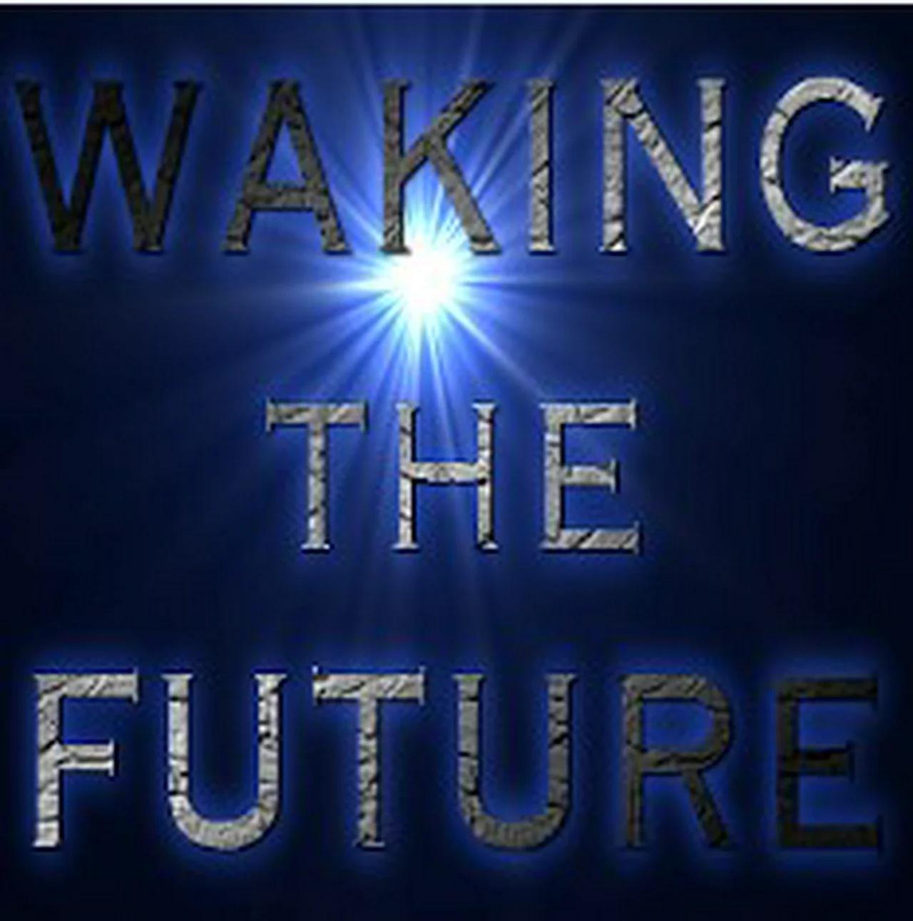 Waking the Future