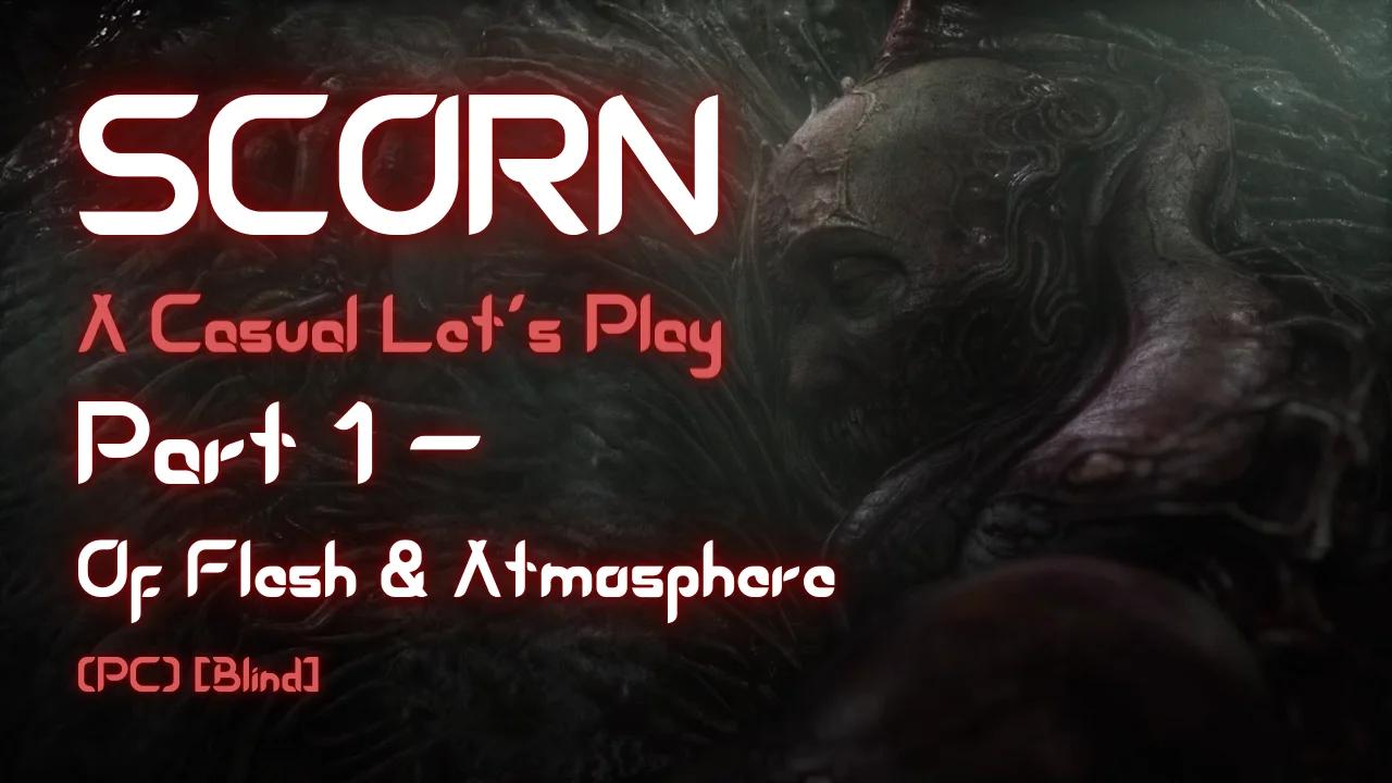 Scorn (PC) | A Casual Let's Play [Blind] w Magpie HD | Part 1 - Of Flesh & Atmosphere