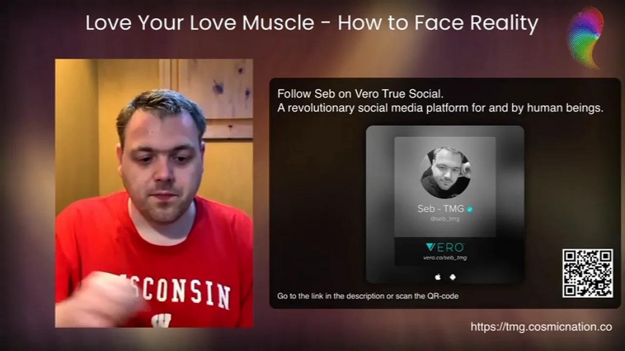 Love Your Love Muscle - How to Face Reality