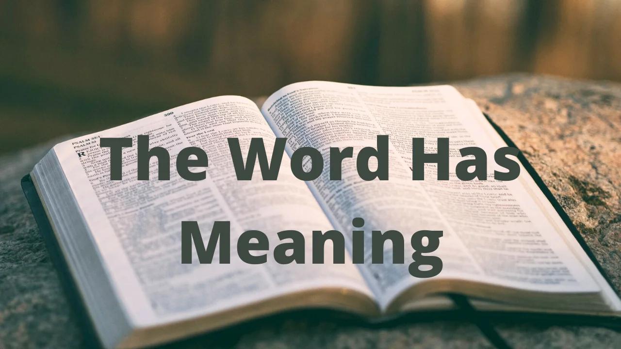 The Word Has Meaning