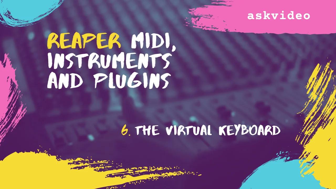 06. The Virtual Keyboard / AskVideo Reaper MIDI, Instruments and Plugins
