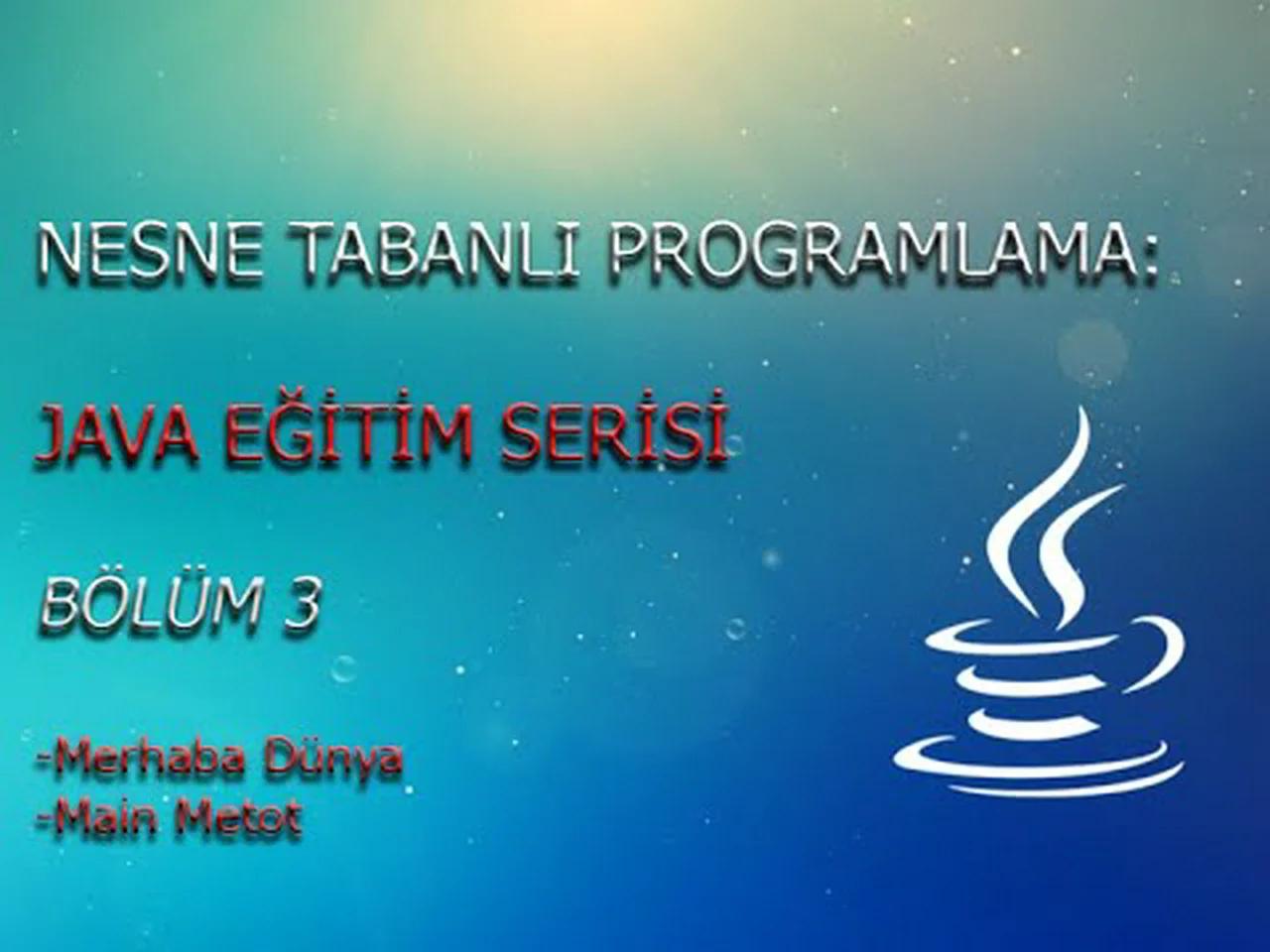 JAVA Programlama: Main Metot/Merhaba Dünya