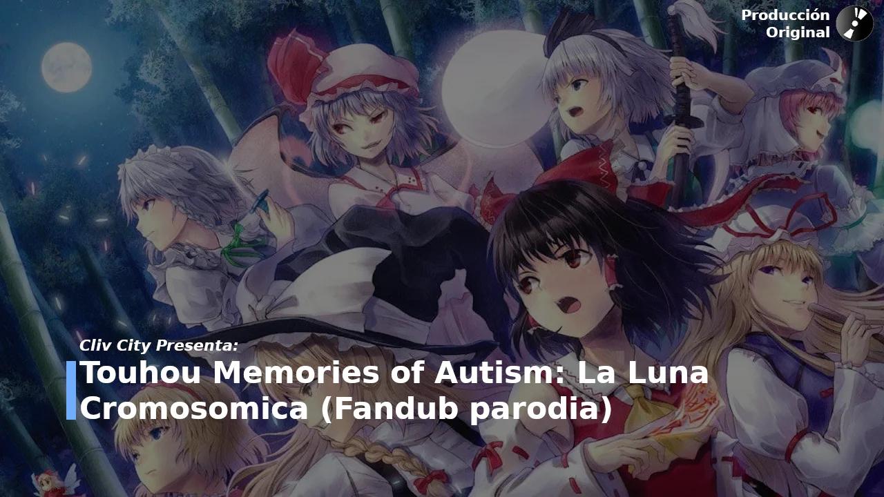 Touhou Memories of Autism: La luna cromosomica (Fandub parodia)