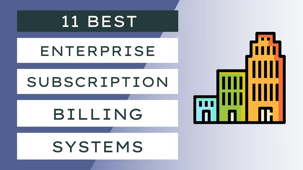 11 Best Enterprise Subscription Billing Systems