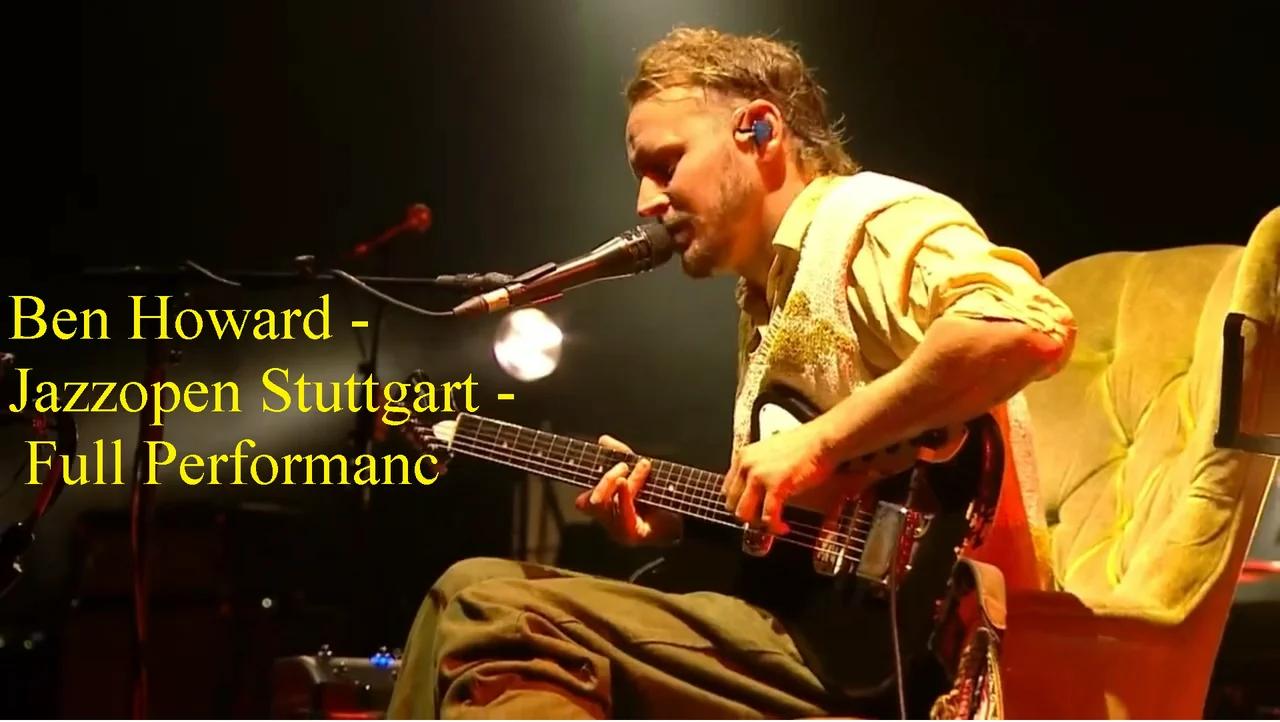 Ben Howard - Jazzopen Stuttgart - Full Performance