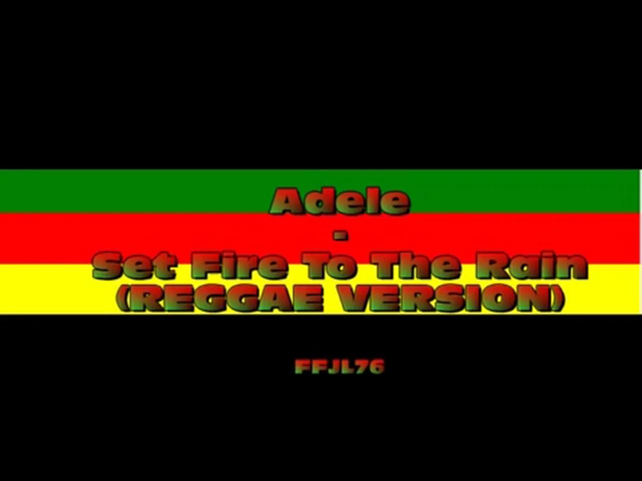 Adele---Set-Fire-To-The-Rain-REGGAE-VERSION