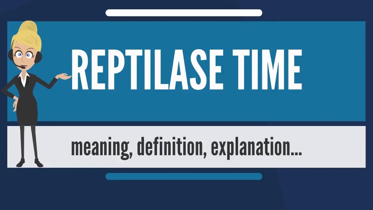 What is REPTILASE TIME?