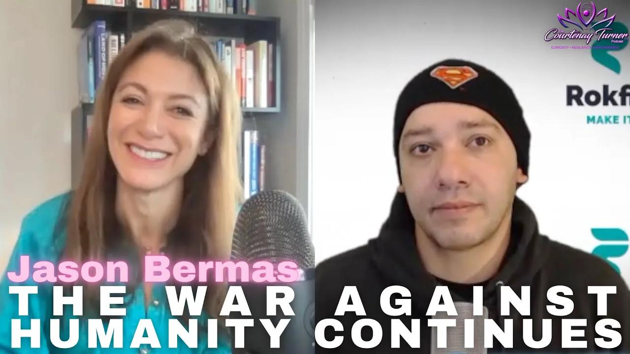 Ep 66: The War Against Humanity Continues with Jason Bermas | The ...
