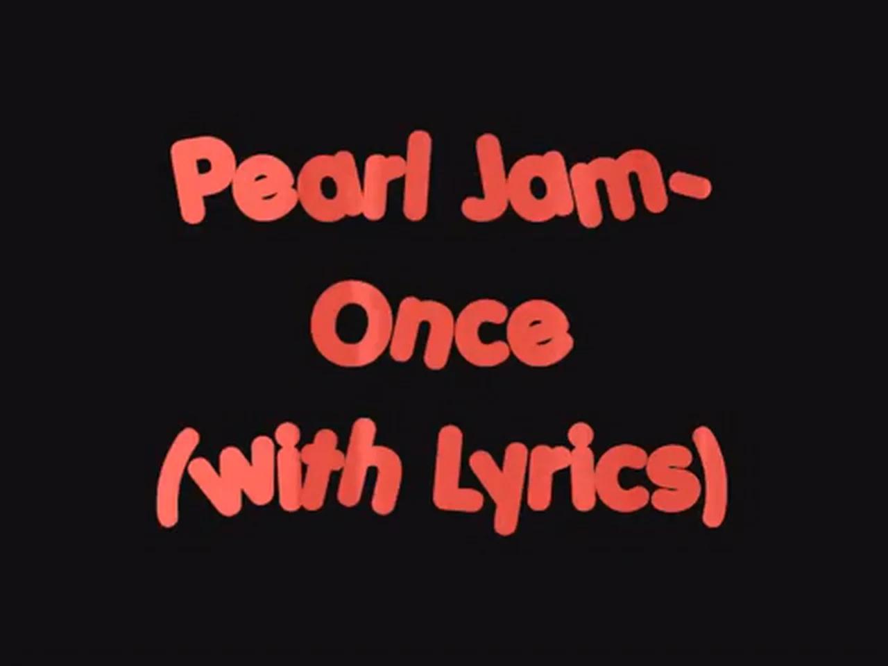 Pearl Jam “Once”