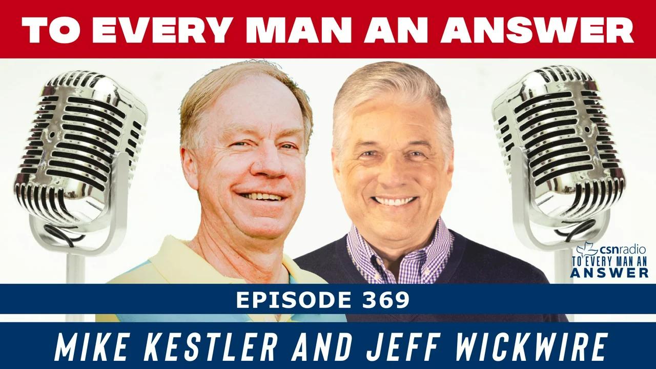 Episode 369 - Jeff Wickwire and Mike Kestler on To Every Man An Answer