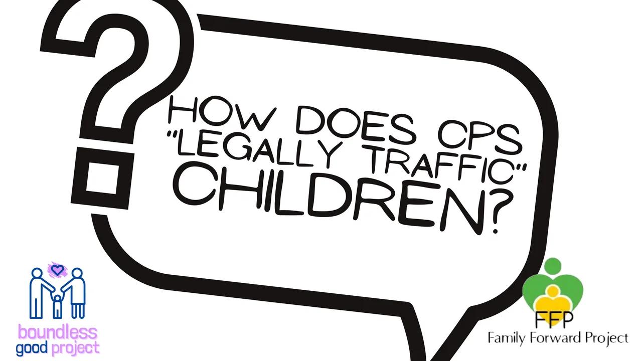 How does CPS LEGALLY TRAFFIC children? Quick Facts with Connie Reguli