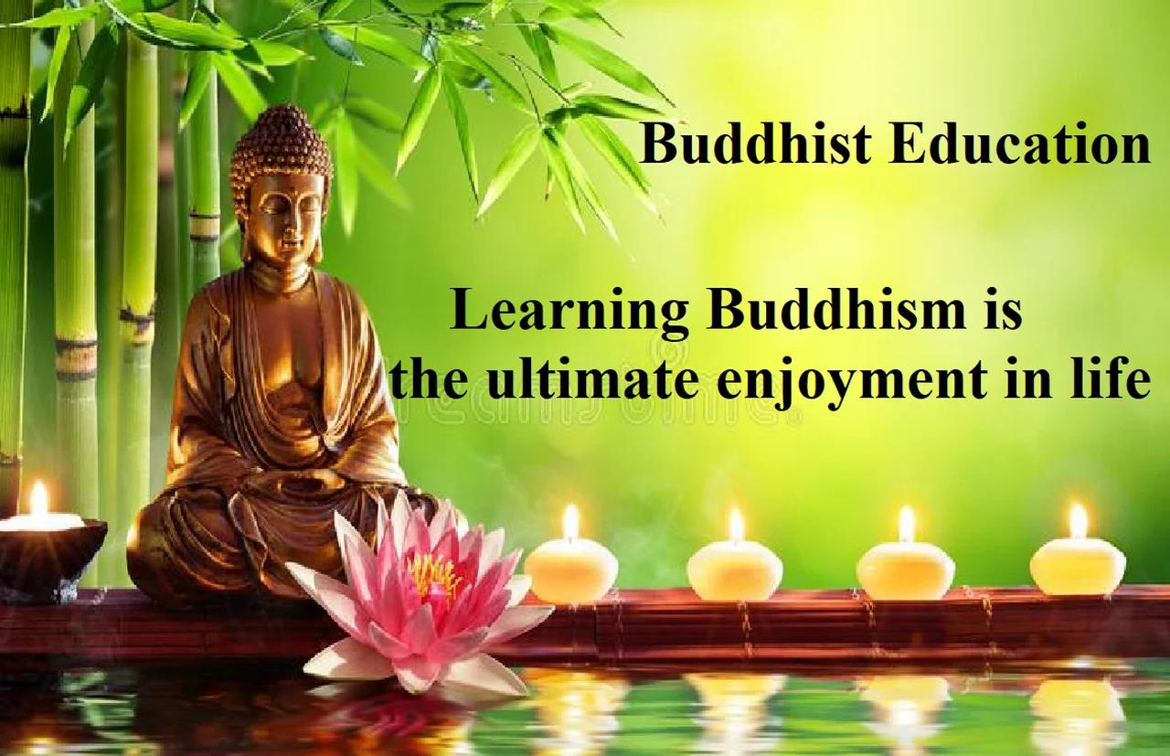 Buddhism as an Education. Learning Buddhism is the ultimate enjoyment ...