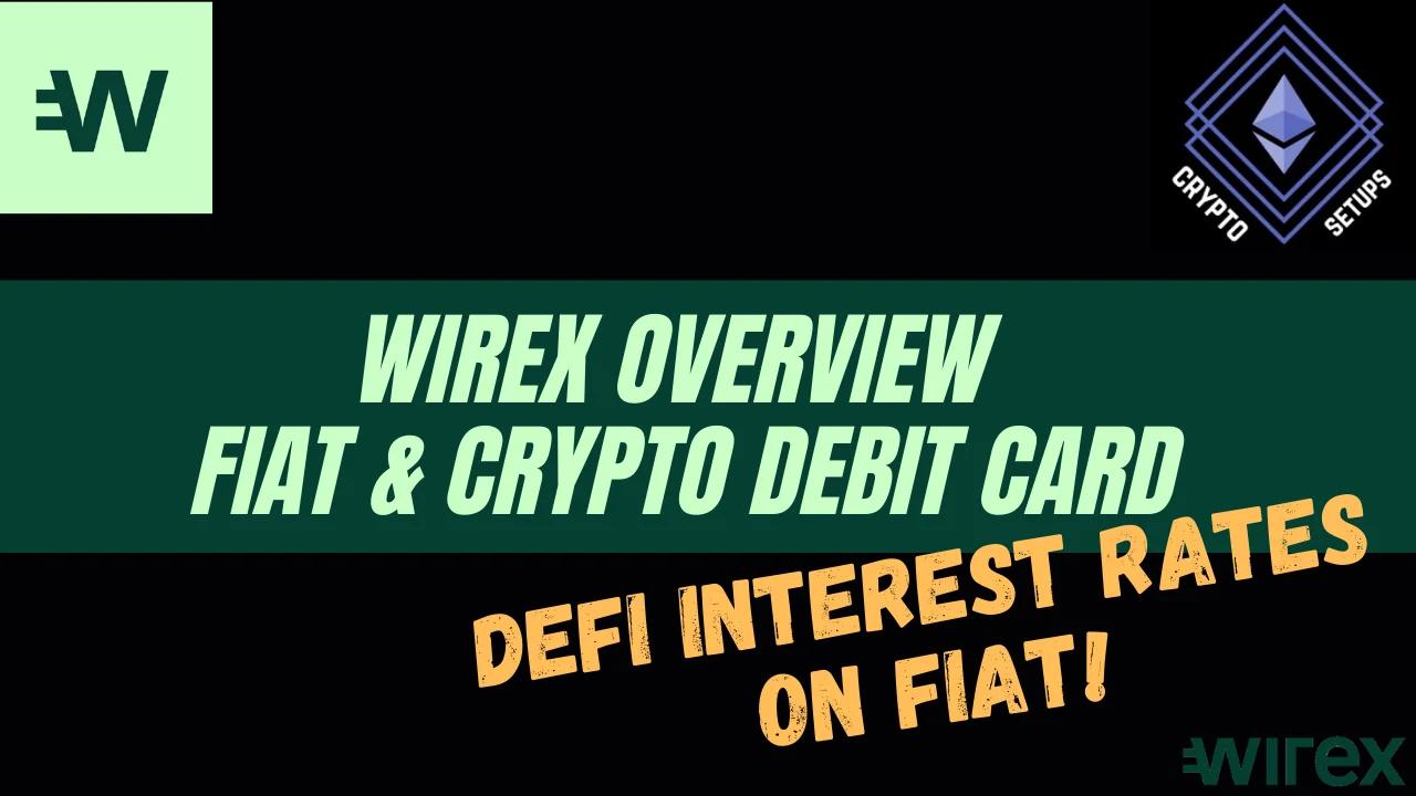 Wirex Debit card and DEFI savings account overview 2021